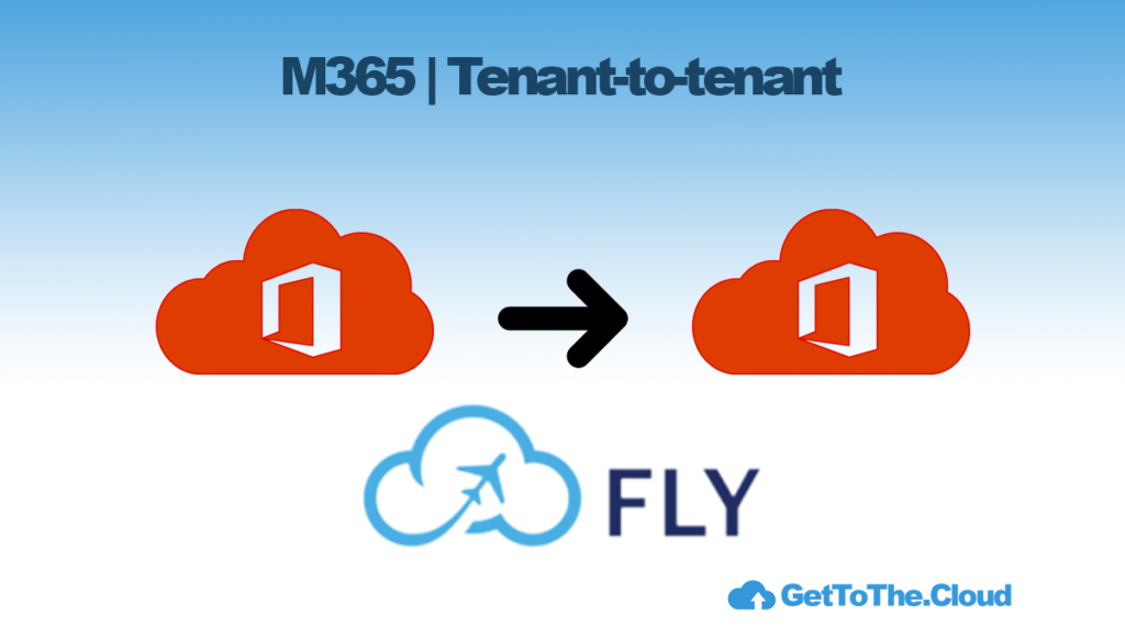 M365 Cross Tenant Migration | Part I - GetToTheCloud
