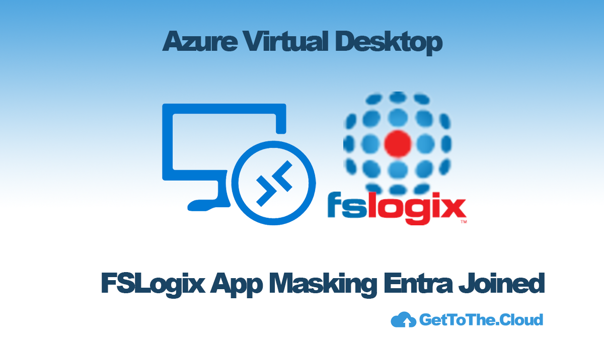 Azure Virtual Desktop | FSLogix App Masking with Entra Joined Devices ...